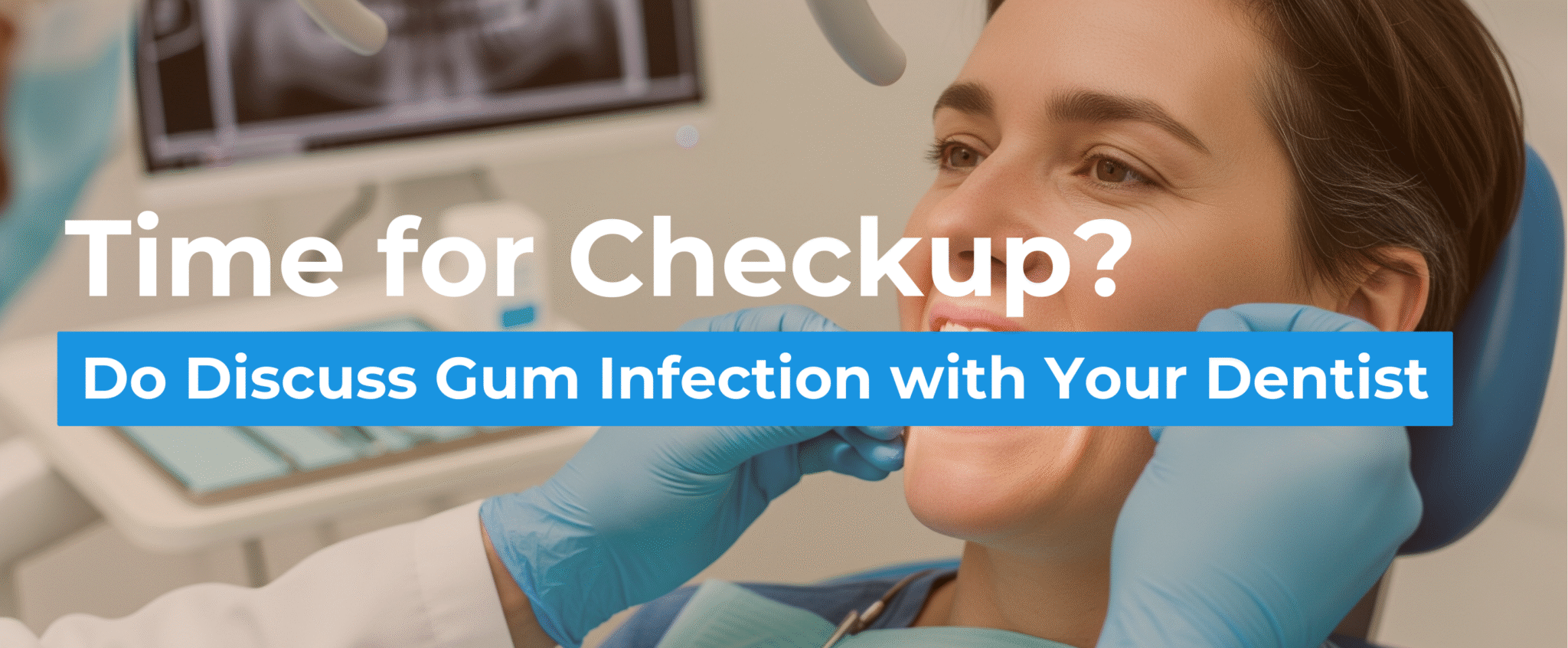 Time for a Check-up? Do Discuss Gum Infection with Your Dentist. - GIA ...